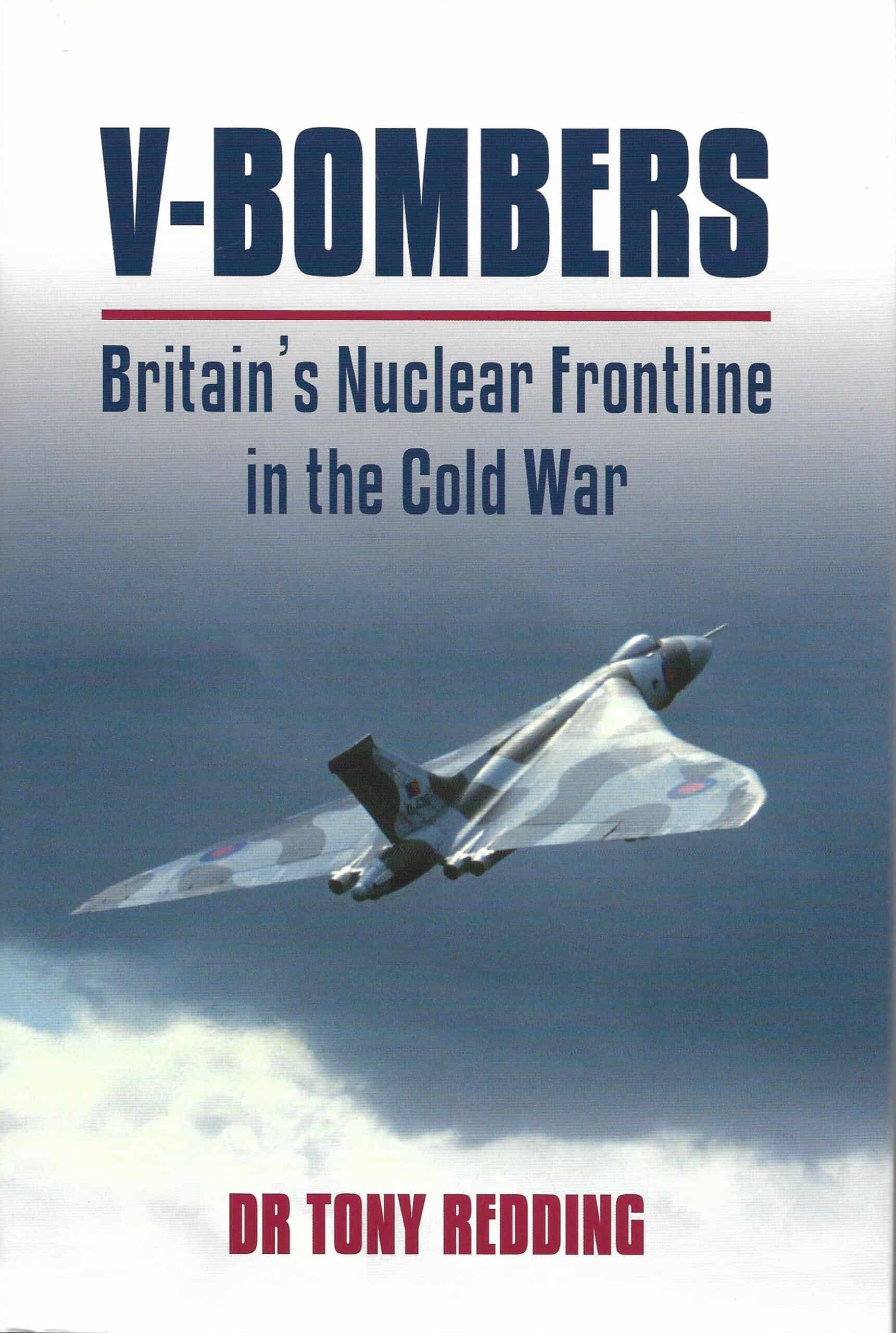 V-Bombers Britain's Nuclear Frontline in the Cold War - Bookworld